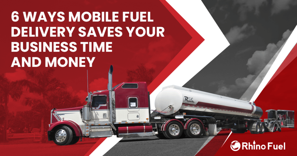 6 Ways Mobile Fuel Delivery Saves Your Business Time and Money